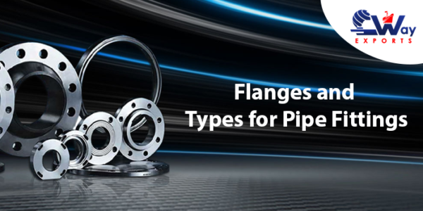 A Comprehensive Guide Flanges and Types For Pipe Fittings by CWay Engg ...