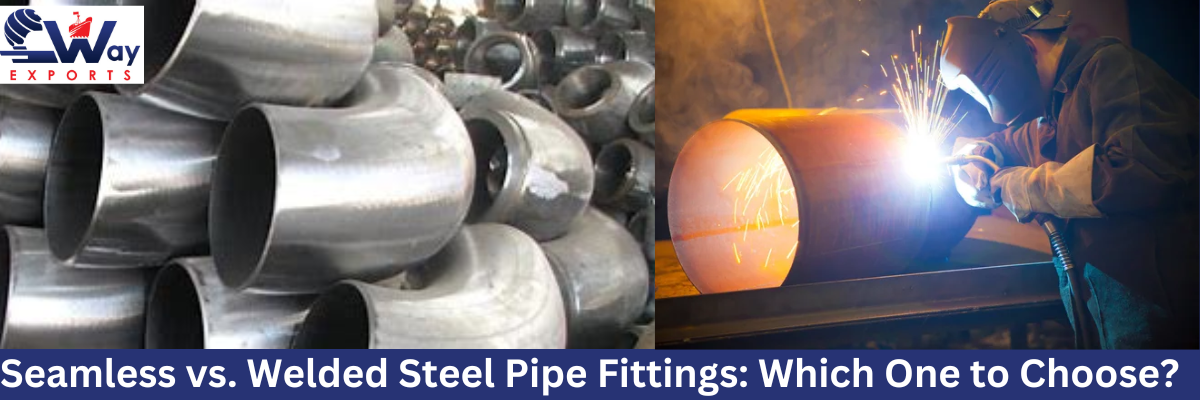 Seamless vs. Welded Steel Pipe Fittings – Which to Choose?