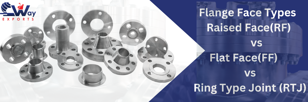 Flange Face Types: RF, FF & RTJ Explained | C-Way Exports