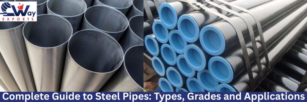 Steel Pipe Types & Grades Guide 2025 by C-Way Exports
