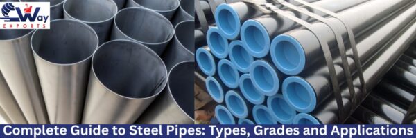 Steel Pipe Types & Grades Guide 2025 by C-Way Exports