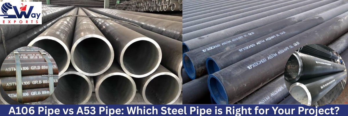 A106 vs A53 Steel Pipe: Key Differences Explained - C-Way